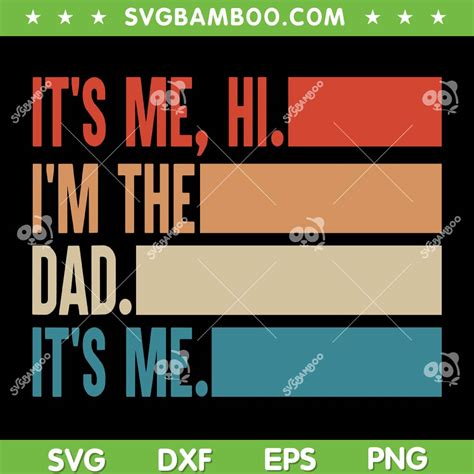 Its Me Hi Im The Dad Its Me Svg Png