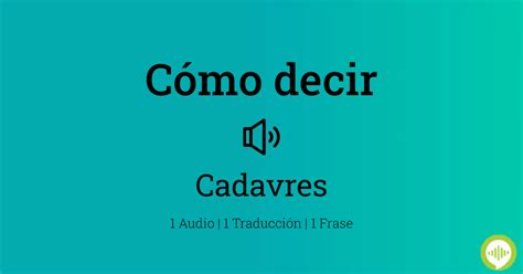 Cómo Pronunciar Cadavres En Francés
