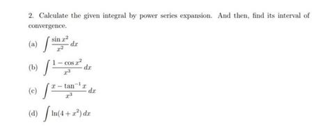 Solved Calculate The Given Integral By Power Series Chegg Com