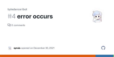 error occurs · issue 4 · bytedance ibot · github