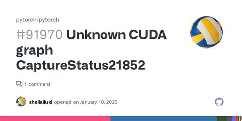 Unknown Cuda Graph Capturestatus21852 · Issue 91970 · Pytorchpytorch · Github