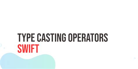 Swift Type Casting Operators