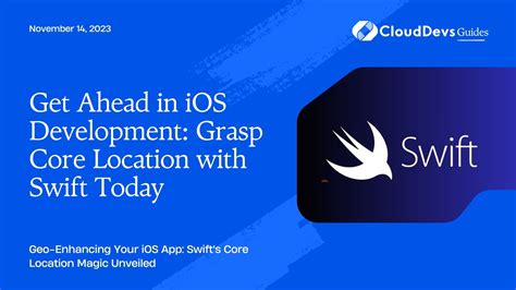 Get Ahead In Ios Development Grasp Core Location With Swift Today