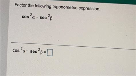 Solved Factor The Following Trigonometric Expression 2