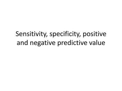 Sensitivity Specificity Positive And Negative Predictive Pptx