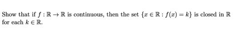 Solved Show That If F R R Is Continuous Then The Set Chegg Com