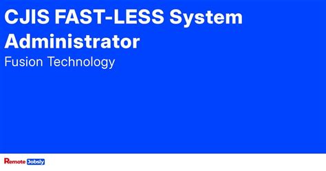 cjis fast less system administrator r remotework