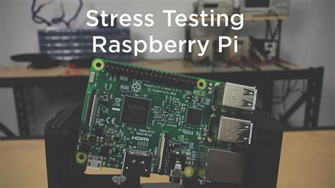 How To Stress Test Your Raspberry Pi 3 Model B Youtube