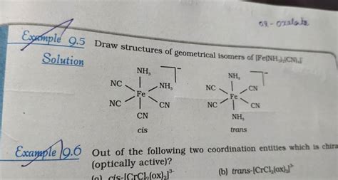 Ox Oxalata Escmple 9 5 Draw Structures Of Geometrical Isomers Of [fe Nh3