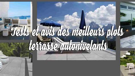 Tests Et Avis Des Meilleurs Plots Terrasse Autonivelants Plot