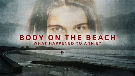 Body On The Beach What Happened To Annie Journalist Hazel Martin