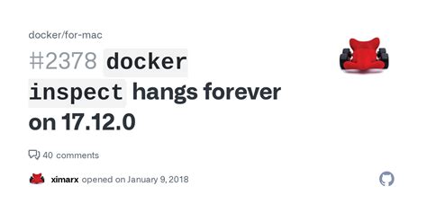 `docker Inspect` Hangs Forever On 17120 · Issue 2378 · Dockerfor Mac · Github
