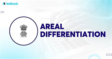 Areal Differentiation Principles Types And Characteristics Notes