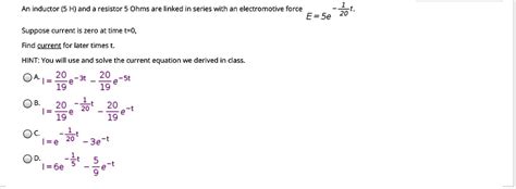 Solved An Inductor 5 H And Resistor 5 Ohms Are Linked In Series With