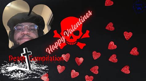 Death Compilation Valentines Day Edition Youtube