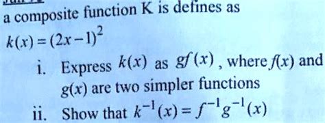 Solved Composite Function K Is Delines As Kr 2x 1 1 Express Kx