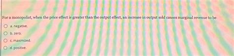 solved for a monopolist when the price effect is greater
