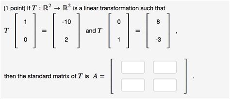 Solved 1 Point If T R R2 Is A Linear Transformation Such Chegg Com