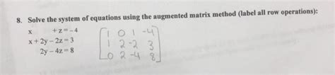 Solved Solve The System Of Equations Using The Augmented Chegg