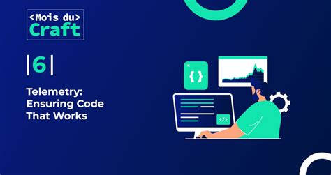 Telemetry Ensuring Code That Works Le Blog De Cellenza