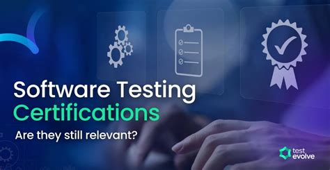 Software Testing Certifications Are They Still Relevant Testevolve