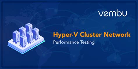 hyper v cluster network performance vembu
