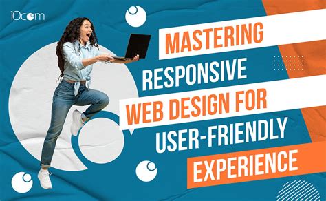 Mastering Responsive Web Design For User Friendly Experience