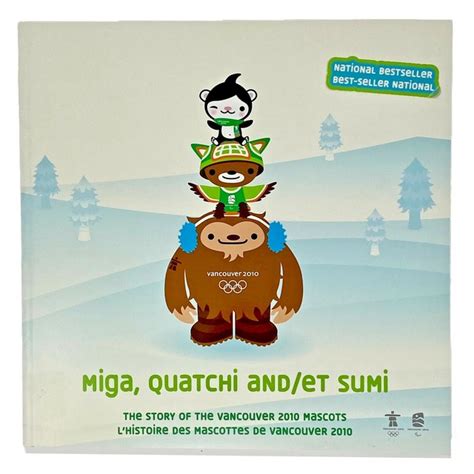 Miga Quatchi And Et Sumi Story Of Vancouver 2010 Mascots By Michael