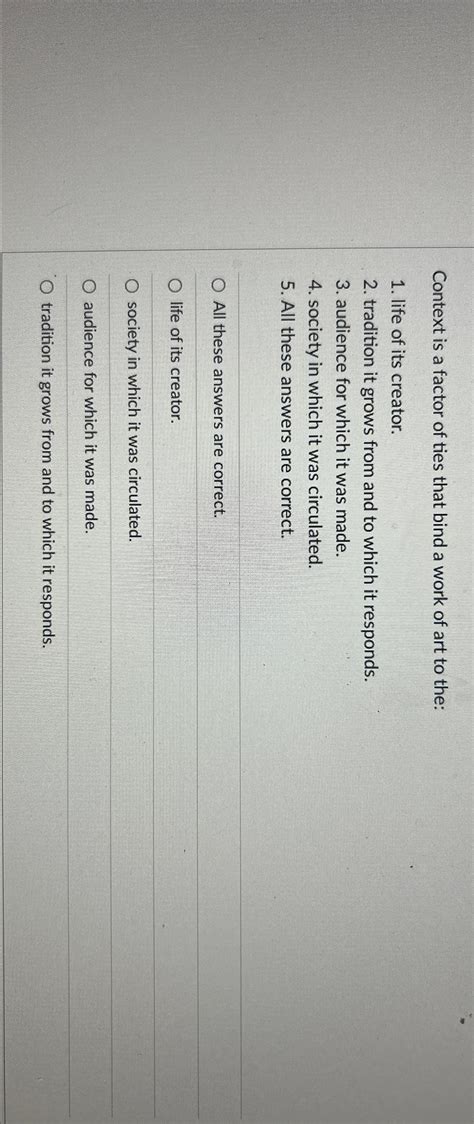 Solved Context Is A Factor Of Ties That Bind A Work Of Art