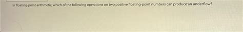 Solved In Floating Point Arithmetic Which Of The Following