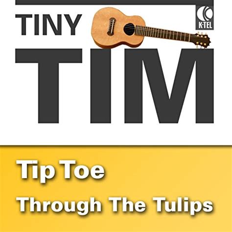 Play Tip Toe Throught The Tulips By Tiny Tim On Amazon Music