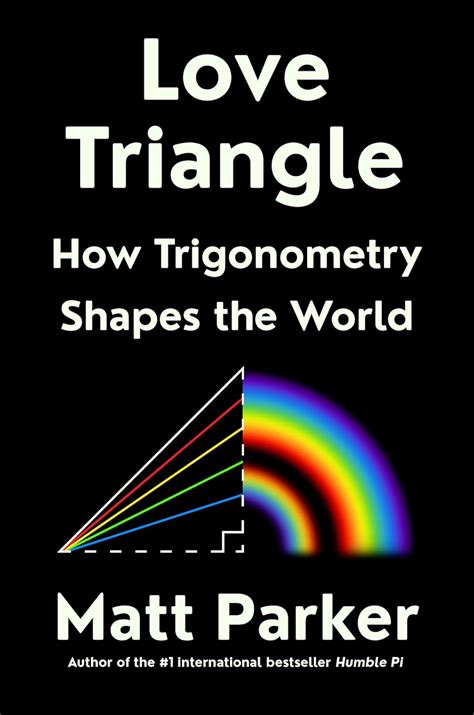 Love Triangle How Trigonometry Shapes The World Parker Matt