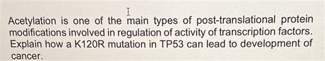 [solved] Acetylation Is One Of The Main Types Of Post Translational