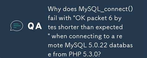 Why Does Mysqlconnect Fail With Ok Packet 6 Bytes Shorter Than Expected When Connecting