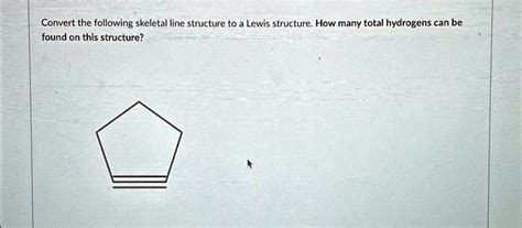 Solved Convert The Following Skeletal Line Structure To A Lewis Structure How Many Total