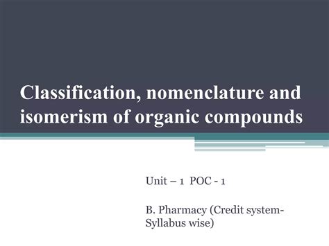 Poc 1 1 Classification Nomenclature And Isomerism Of Organic Compounds Pptx