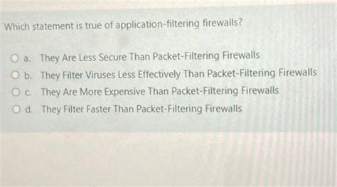 Solved Which Statement Is True Of Application Filtering