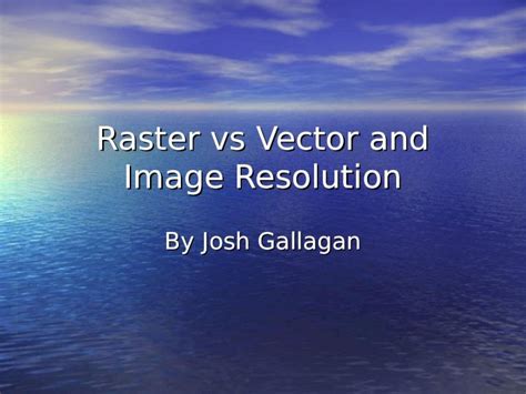 PPT Raster Vs Vector And Image Resolution By Josh Gallagan DOKUMEN TIPS
