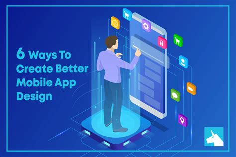 6 Strategic Ways To Create Better Mobile App Design