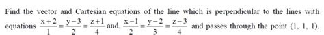 Find The Vector And Cartesian Equations Of The Line Which Is Perpendicula