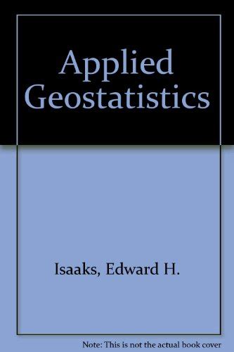 An Introduction To Applied Geostatistics Isaaks Edward H Srivastava R Mohan