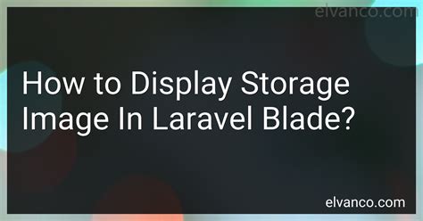 How To Display Storage Image In Laravel Blade In