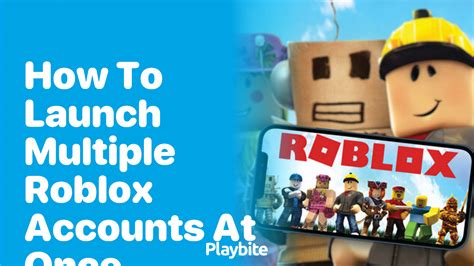 How To Launch Multiple Roblox Accounts At Once Playbite