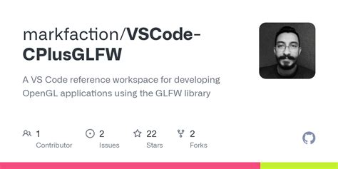 GitHub Markfaction VSCode CPlusGLFW A VS Code Reference Workspace For Developing OpenGL
