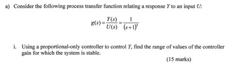 Solved A Consider The Following Process Transfer Function