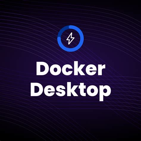 Unleash Docker Desktop The Featherweight Heavy Hitter For Supercharged Rapid Development