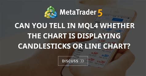 Can You Tell In Mql4 Whether The Chart Is Displaying Candlesticks Or