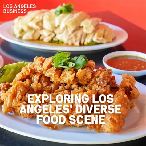 Exploring Los Angeles Diverse Food Scene Los Angeles Business Magazine