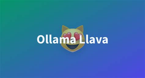 Ollama Llava A Hugging Face Space By AOVen