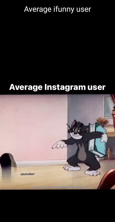 Average Ifunny User Average Instagram User I Ifunny Brazil